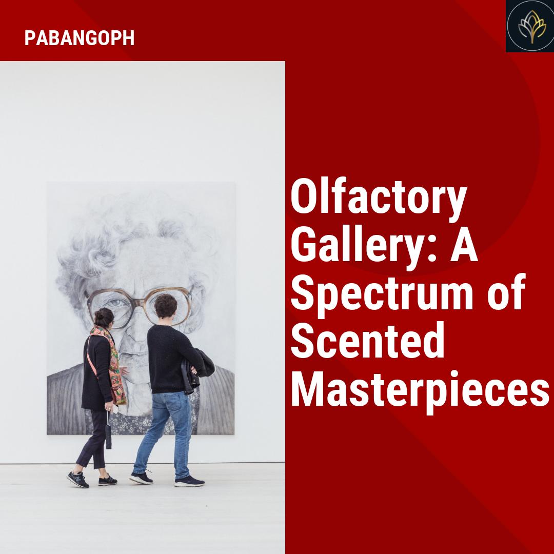 Olfactory Gallery: A Spectrum of Scented Masterpieces – PabangoPH