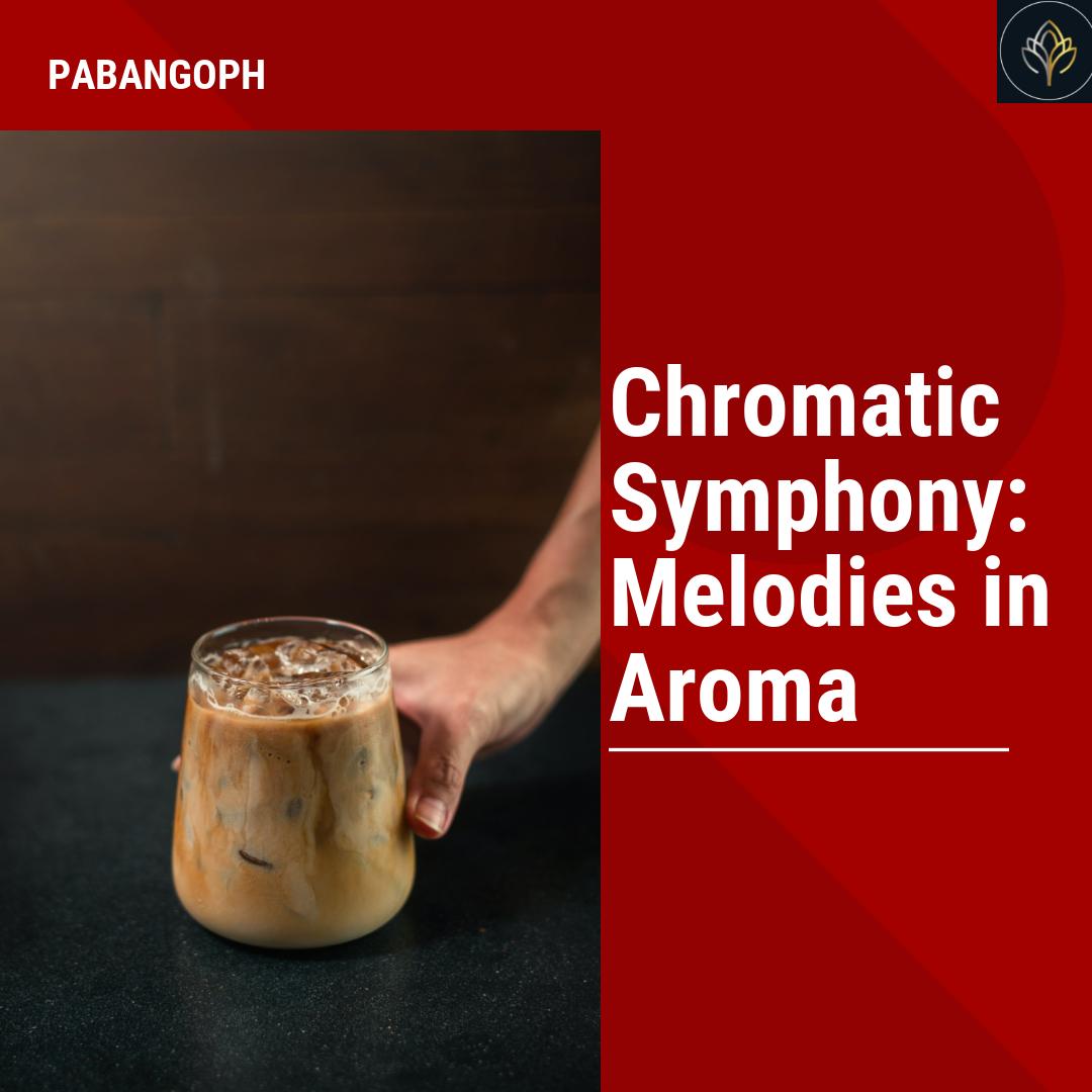 Chromatic Symphony: Melodies in Aroma – PabangoPH
