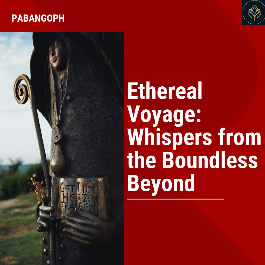 Ethereal Voyage: Whispers from the Boundless Beyond – PabangoPH