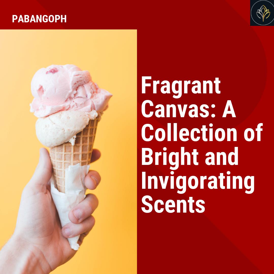 Fragrant Canvas: A Collection of Bright and Invigorating Scents – PabangoPH