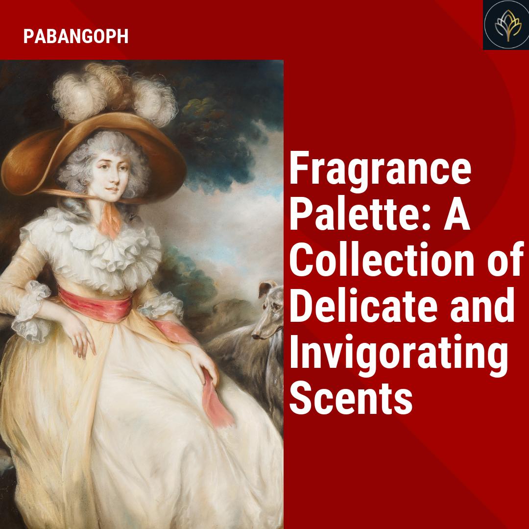 Fragrance Palette: A Collection of Delicate and Invigorating Scents ...