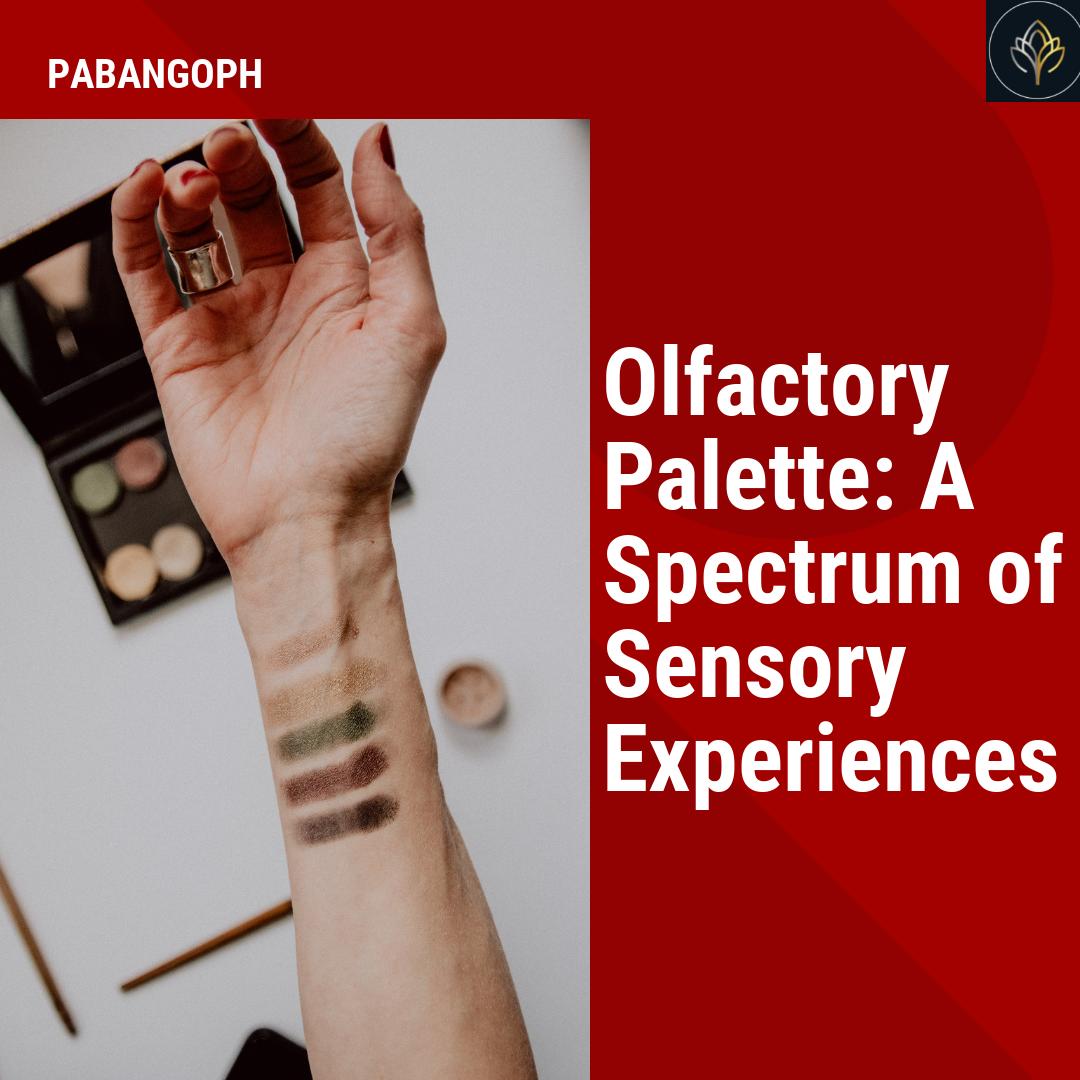 Olfactory Palette: A Spectrum of Sensory Experiences – PabangoPH
