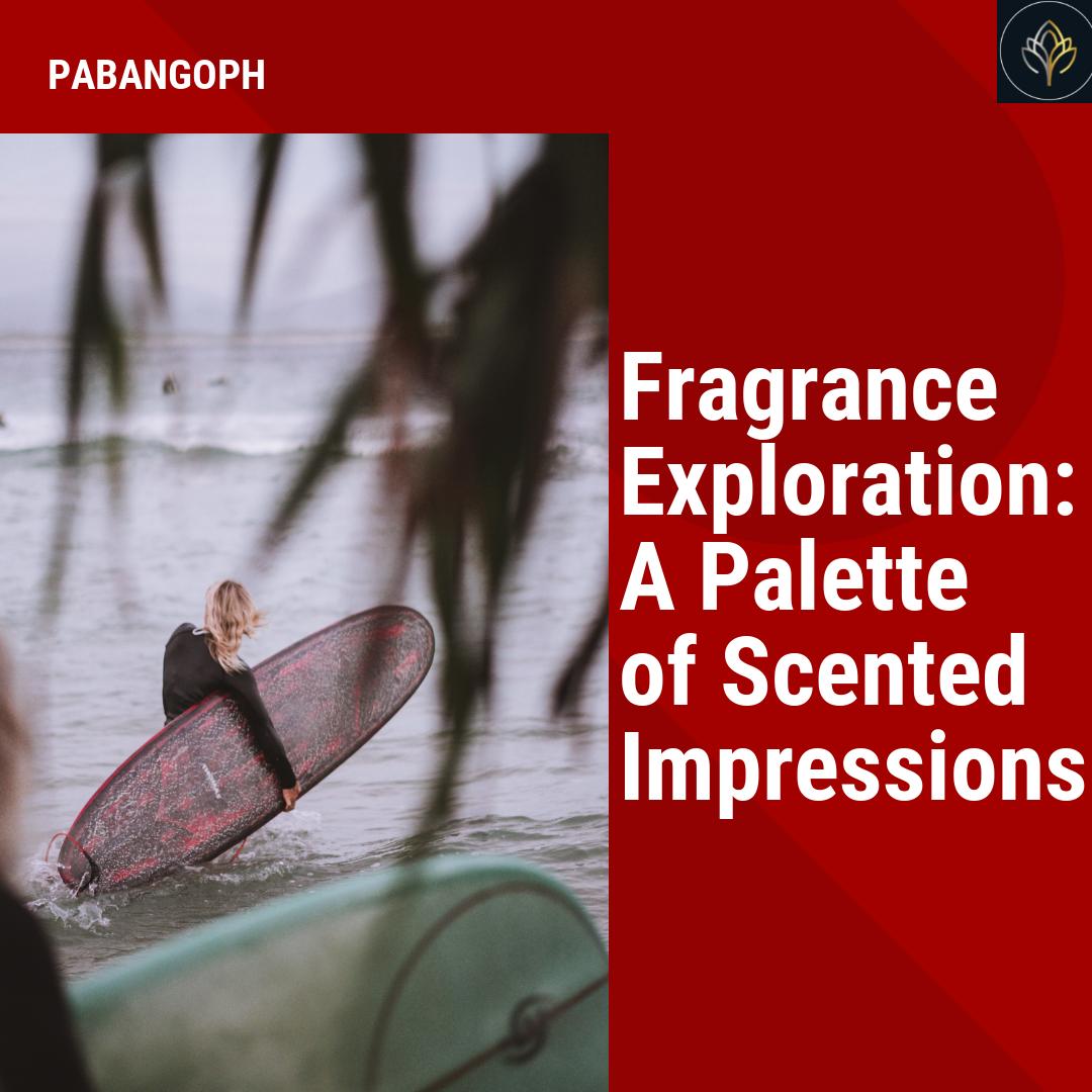 Fragrance Exploration: A Palette of Scented Impressions – PabangoPH