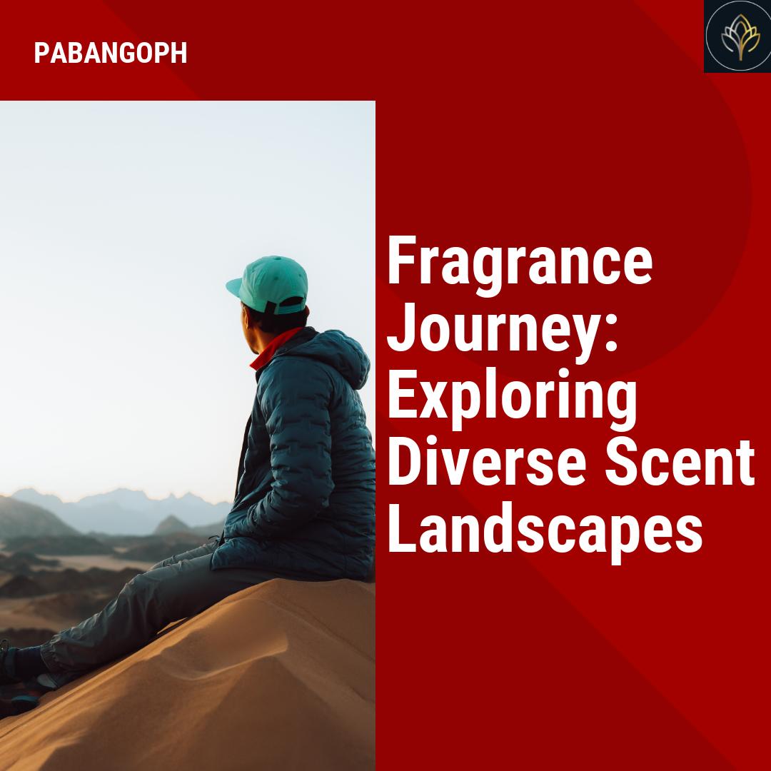 Fragrance Journey: Exploring Diverse Scent Landscapes – PabangoPH