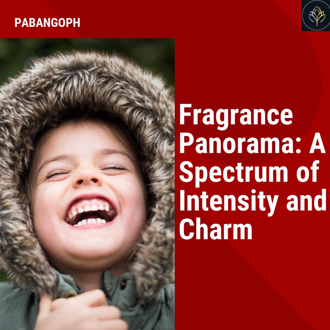 Fragrance Panorama: A Spectrum of Intensity and Charm – PabangoPH