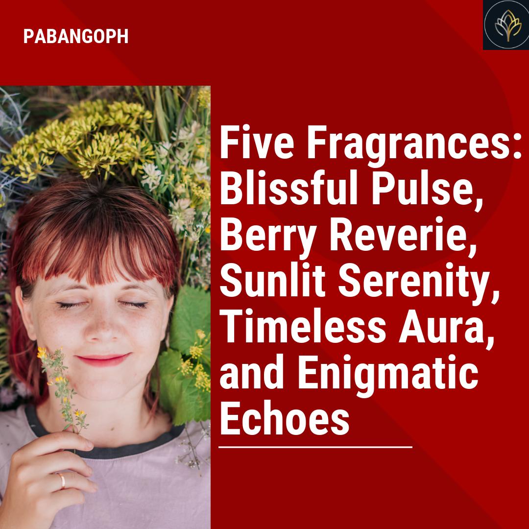 Five Fragrances: Blissful Pulse, Berry Reverie, Sunlit Serenity, Timel ...