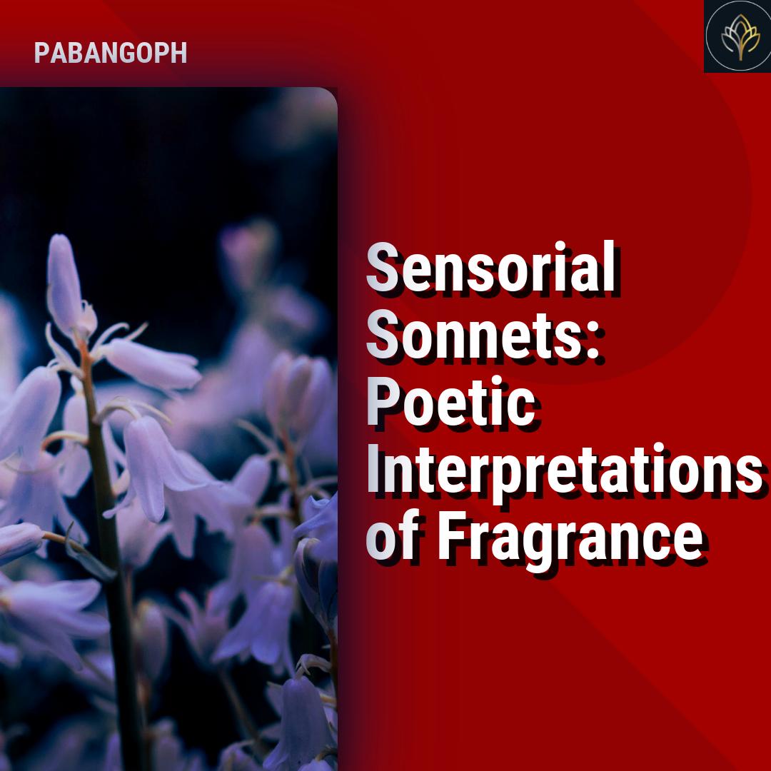 Sensorial Sonnets: Poetic Interpretations of Fragrance – PabangoPH
