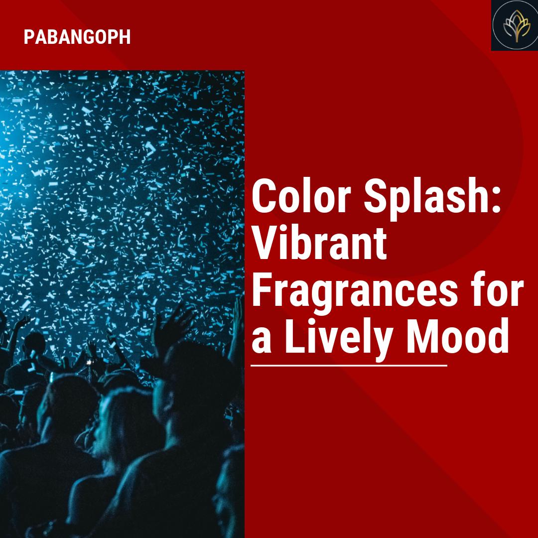 Color Splash: Vibrant Fragrances for a Lively Mood – PabangoPH