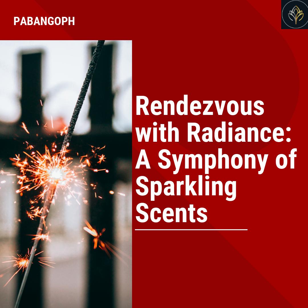 Rendezvous with Radiance: A Symphony of Sparkling Scents – PabangoPH