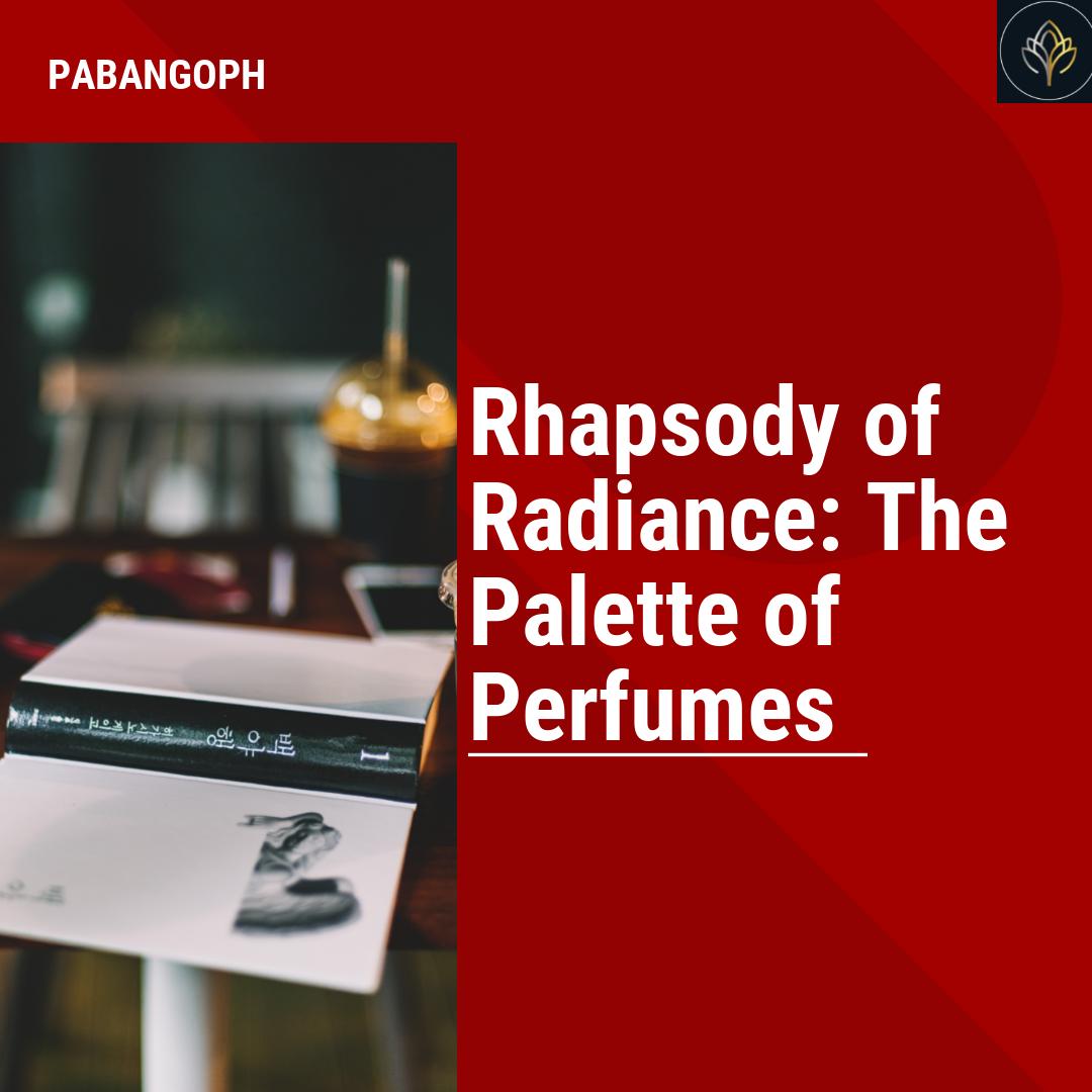 Rhapsody of Radiance: The Palette of Perfumes – PabangoPH