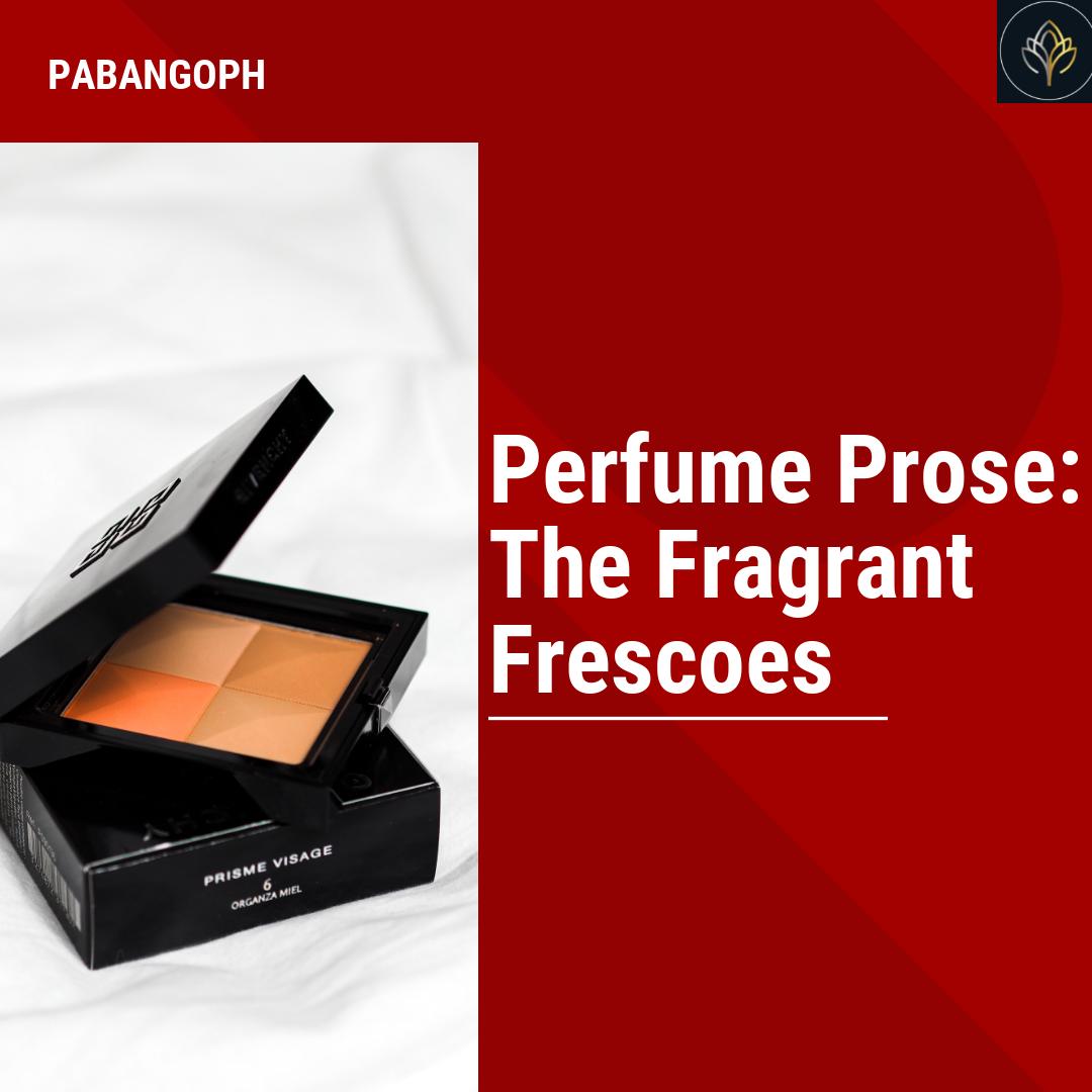 Perfume Prose: The Fragrant Frescoes – PabangoPH