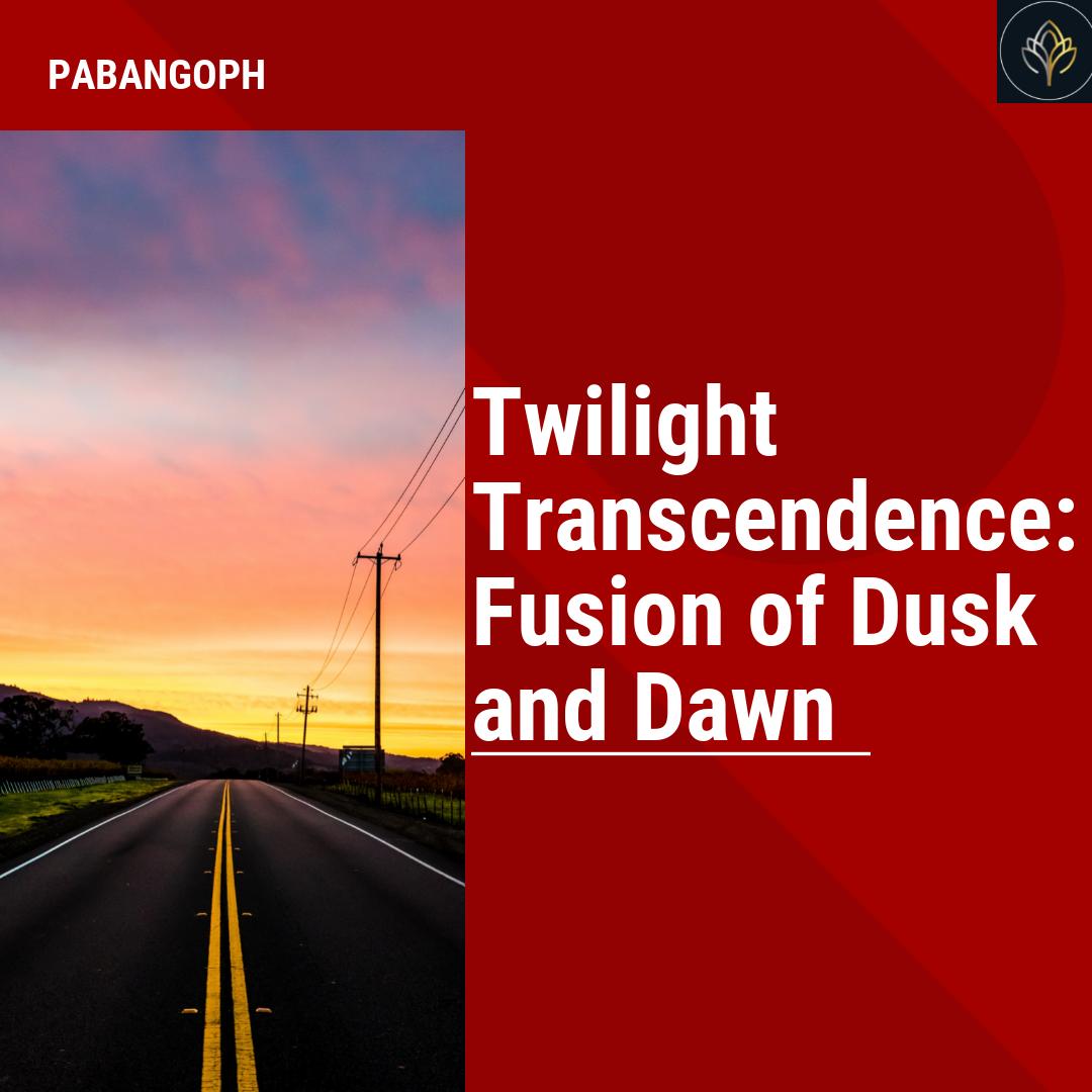 Twilight Transcendence: Fusion of Dusk and Dawn – PabangoPH