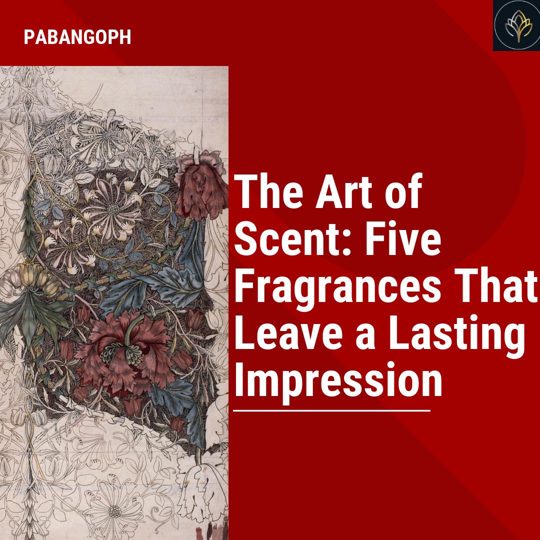 The Art of Scent: Five Fragrances That Leave a Lasting Impression ...