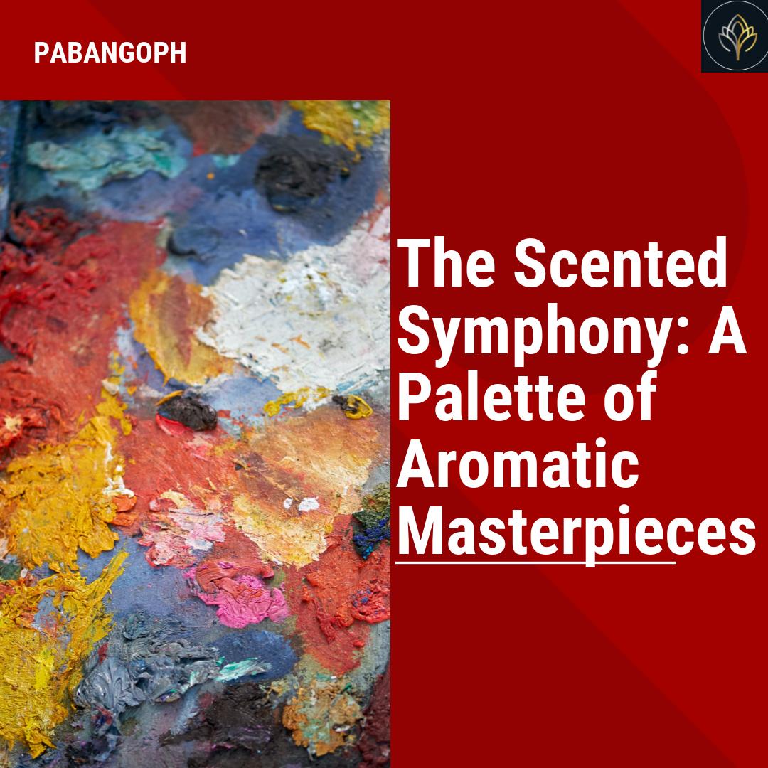 The Scented Symphony: A Palette of Aromatic Masterpieces – PabangoPH