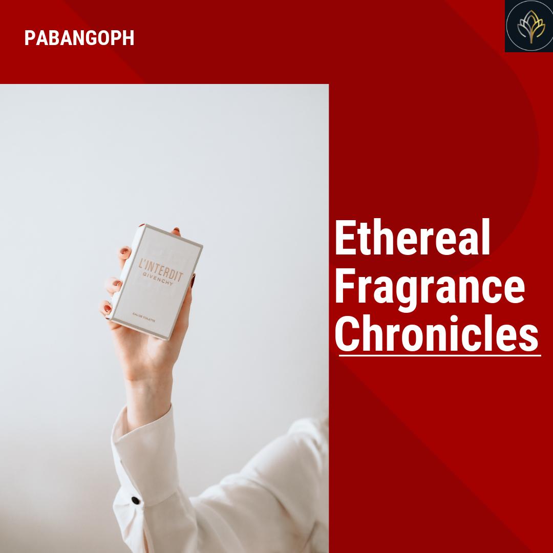 Ethereal Fragrance Chronicles – PabangoPH
