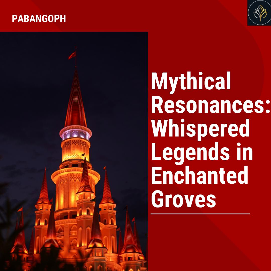 Mythical Resonances: Whispered Legends in Enchanted Groves – PabangoPH