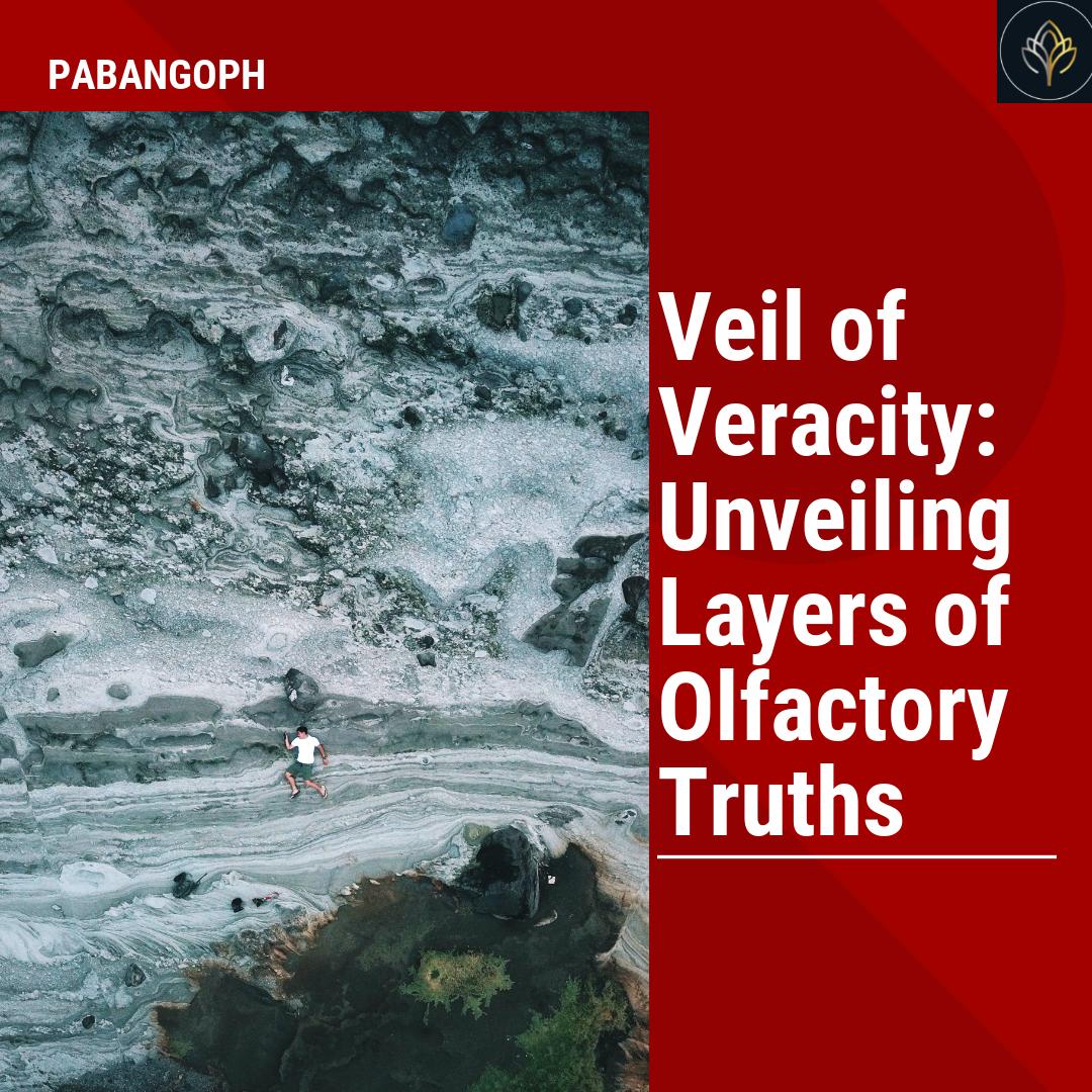 Veil of Veracity: Unveiling Layers of Olfactory Truths – PabangoPH