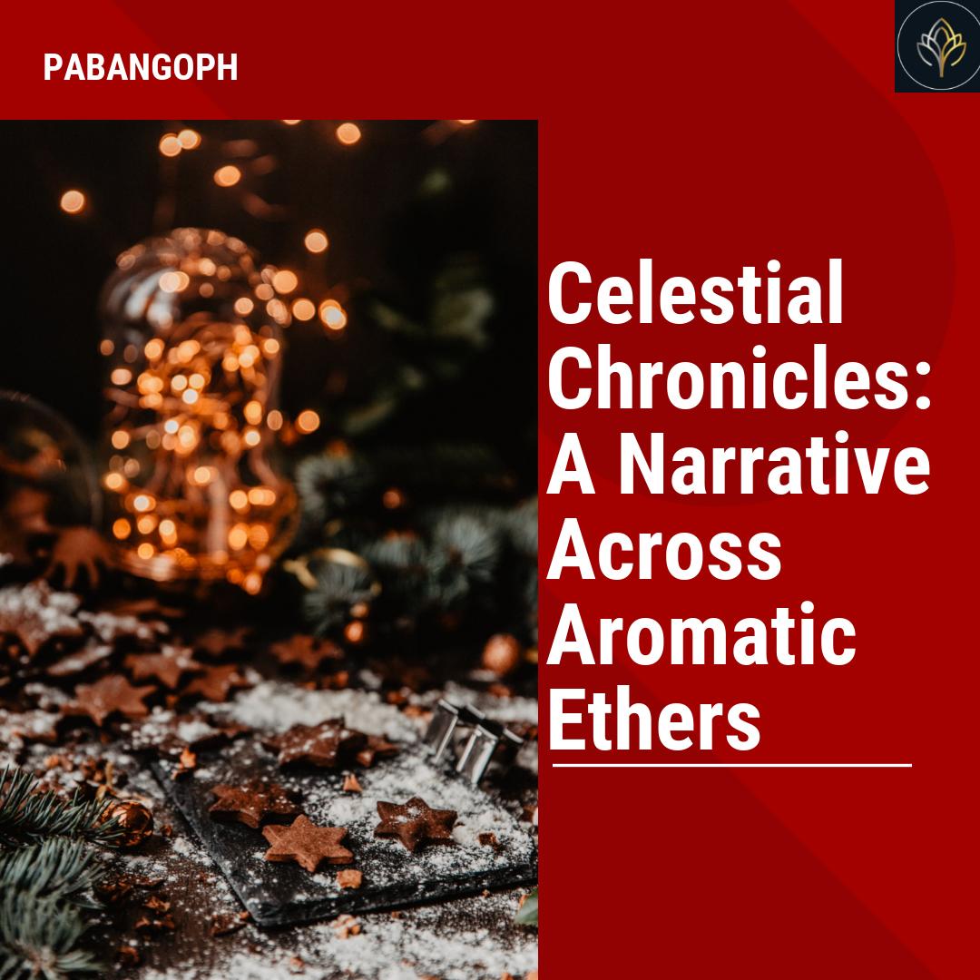 Celestial Chronicles: A Narrative Across Aromatic Ethers – PabangoPH