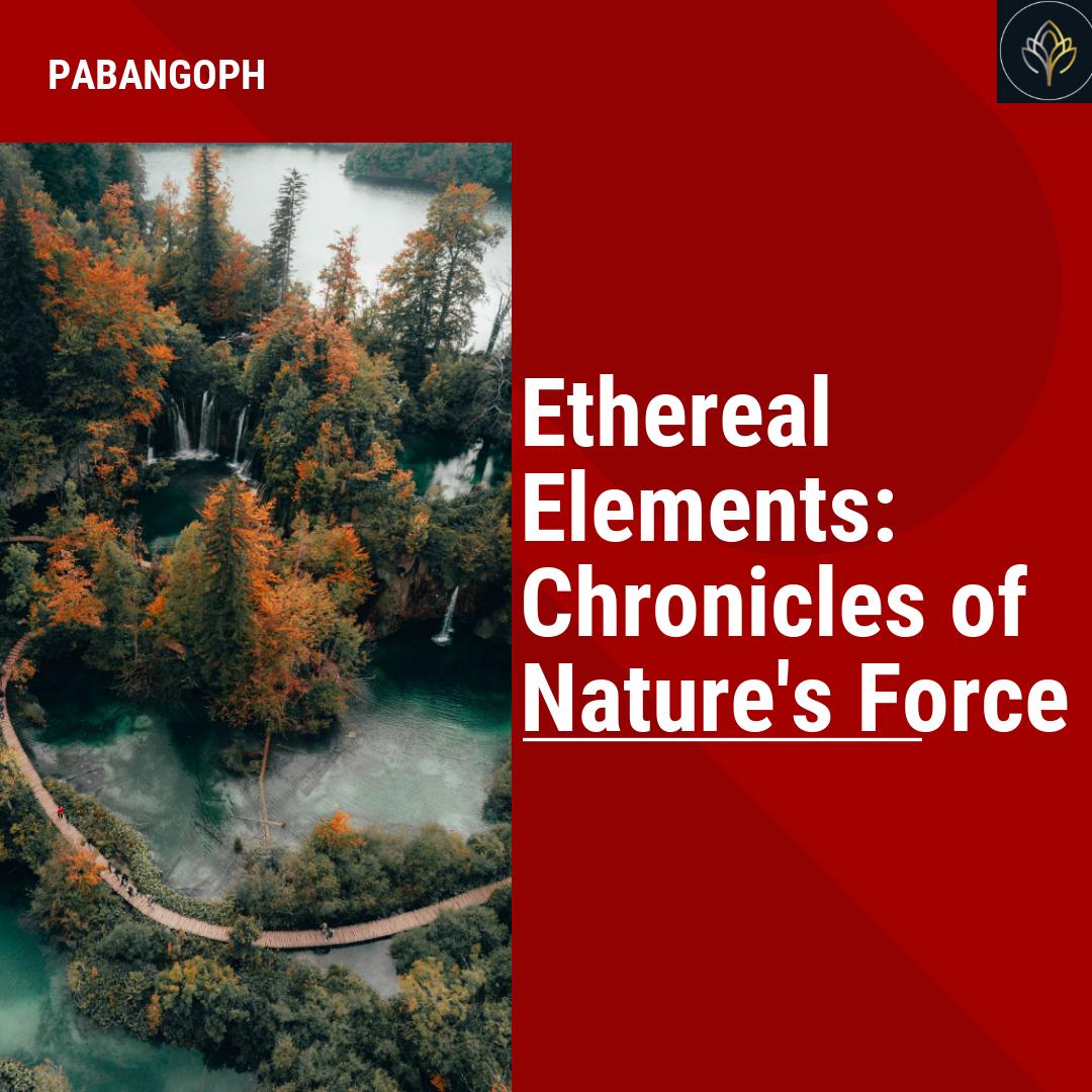 Ethereal Elements: Chronicles of Nature's Force – PabangoPH